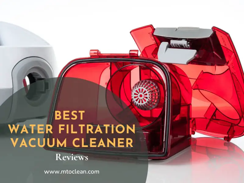 Top 15 Best Water Filtration Vacuum Cleaners To Buy